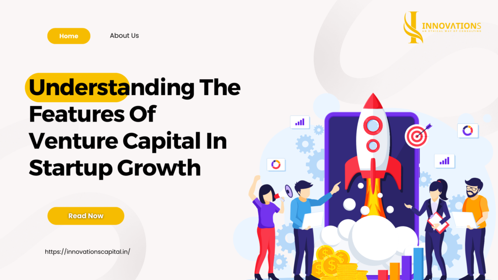 Understanding The Features Of Venture Capital In Startup Growth ...